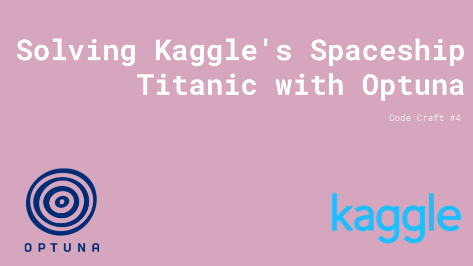 Code Craft #4 - Solving Kaggle's Spaceship Titanic with Optuna - A Complete Walkthrough for ...